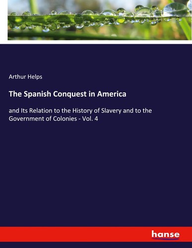Arthur Helps | The Spanish Conquest in America | Taschenbuch | Englisch ...