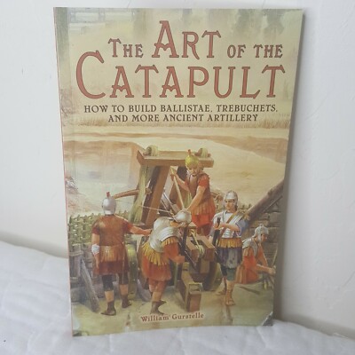 The Art of the Catapult by William Gurstelle 2011 Paperback Book | eBay