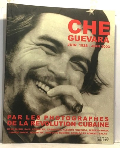 Che Guevara (juin 1928-juin 2003) par les photographes de la révolution ...