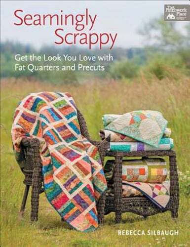 Seamingly Scrappy: Get the Look You Love with Fat Quarters and Precuts ...