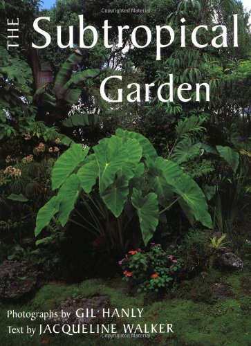 THE SUBTROPICAL GARDEN By Jacqueline Walker & Gil Hanly **Mint ...