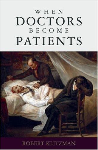 When Doctors Become Patients, Hardcover by Klitzman, Robert, M.D., Like ...