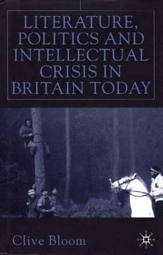 Literature, Politics and Intellectual Crisis in Britain Today by C ...