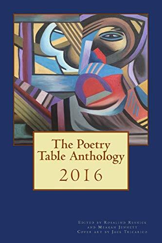 The Poetry Table Anthology - 2016: Volume 1, Resnick, Members ...
