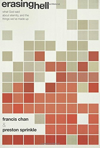 Erasing Hell: What God said about eternity, and the things we ma ...