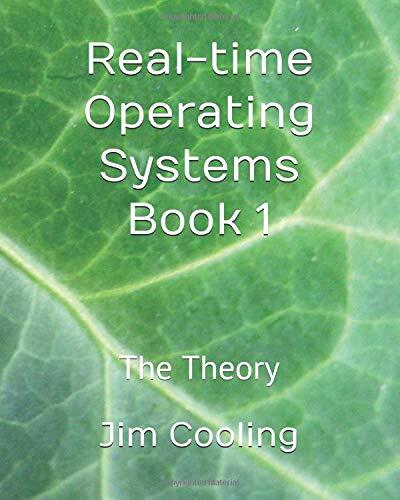 REAL-TIME OPERATING SYSTEMS BOOK 1: THE THEORY (THE By Jim Cooling ...