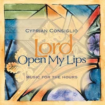 CYPRIAN OSB CAM CONSIGLIO - Lord, Open My Lips: Music For The Hours ...