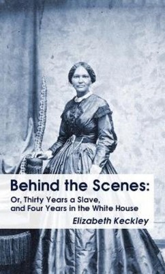 Elizabeth Keckley Behind the Scenes Hardcover (Hardback) (UK IMPORT ...