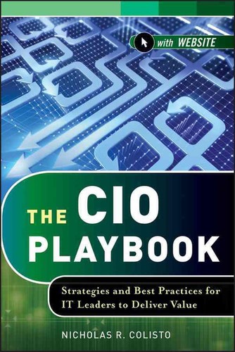 The CIO Playbook: Strategies and Best Practices for IT Leaders to ...