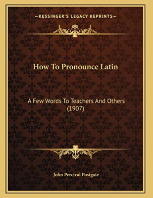 How to Pronounce Latin: A Few Words to Teachers and Oth - Paperback NEW ...