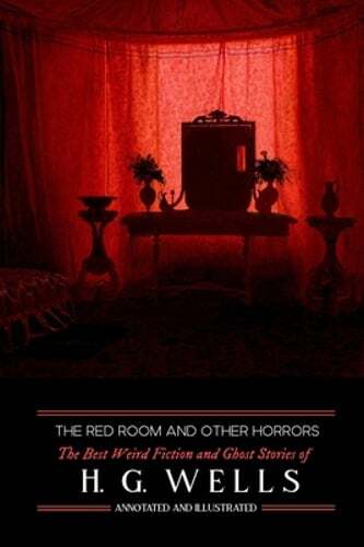The Red Room & Other Horrors: H. G. Wells' Best Weird Science Fiction ...