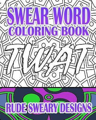 Swear Word Coloring Book: Rude Sweary Designs by Jude R (Paperback ...