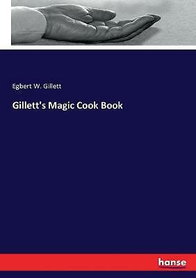 Gillett's Magic Cook Book by Egbert W Gillett (Paperback, 2017) for ...