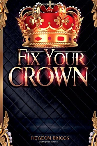 FIX YOUR CROWN: BECOMING RECONNECTED WITH YOUR ROYALTY By De'geon ...