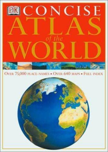 Concise Atlas of the World by Dorling Kindersley Publishing Staff and ...