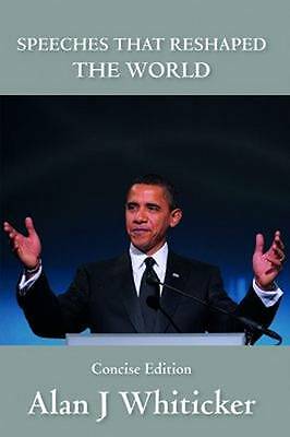 Speeches That Reshaped the World Concise Edition by Alan J. Whiticker ...