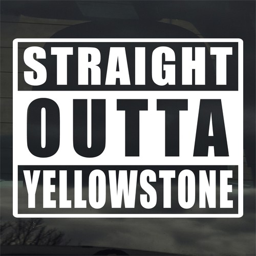 Straight Outta Yellowstone Sticker Decal Montana Car Truck Window ...