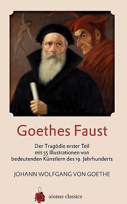 Goethes Faust : Der Tragödie Erster Teil Mit 55 Illustrationen Von Bedeutenden Künstlern des 19 ...