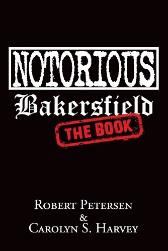 Carolyn S Harvey Robert Petersen Notorious Bakersfield (Poche) | eBay