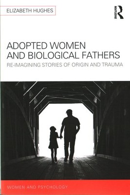 Adopted Women and Biological Fathers : Reimagining Stories of Origin ...