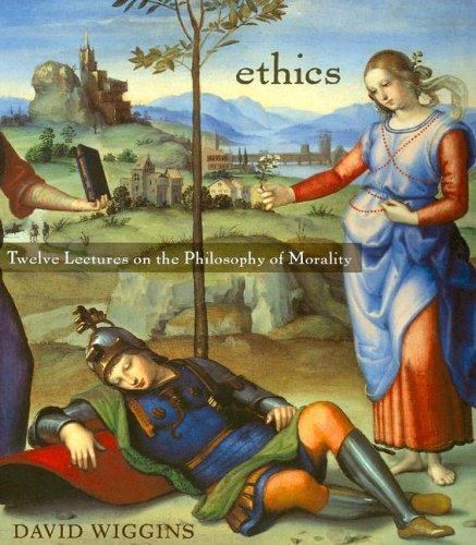 Ethics : Twelve Lectures on the Philosophy of Morality by David Wiggins ...