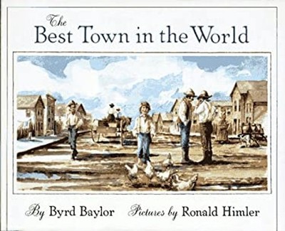 The Best Town in the World Reinforced Library Binding Byrd Baylor ...