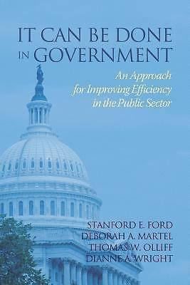 It Can Be Done in Government : An Approach for Improving Efficiency in ...