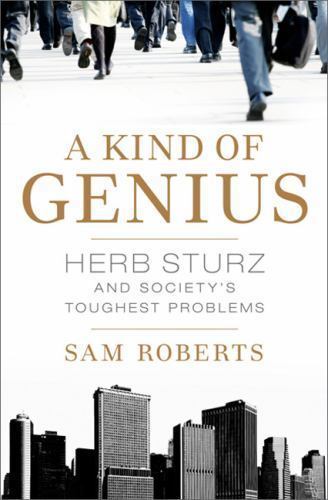 Kind of Genius : Herb Sturz and Society's Toughest Problems by Sam ...