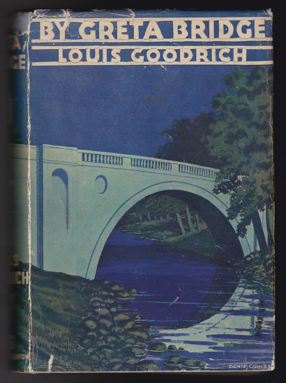 Louis Goodrich - By Greta Bridge - SIGNED - 1st/1st Hodder 1936 ...