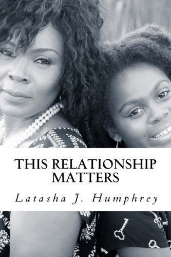 THIS RELATIONSHIP MATTERS: 7 KEYS TO BUILDING HEALTHY By Latasha J ...