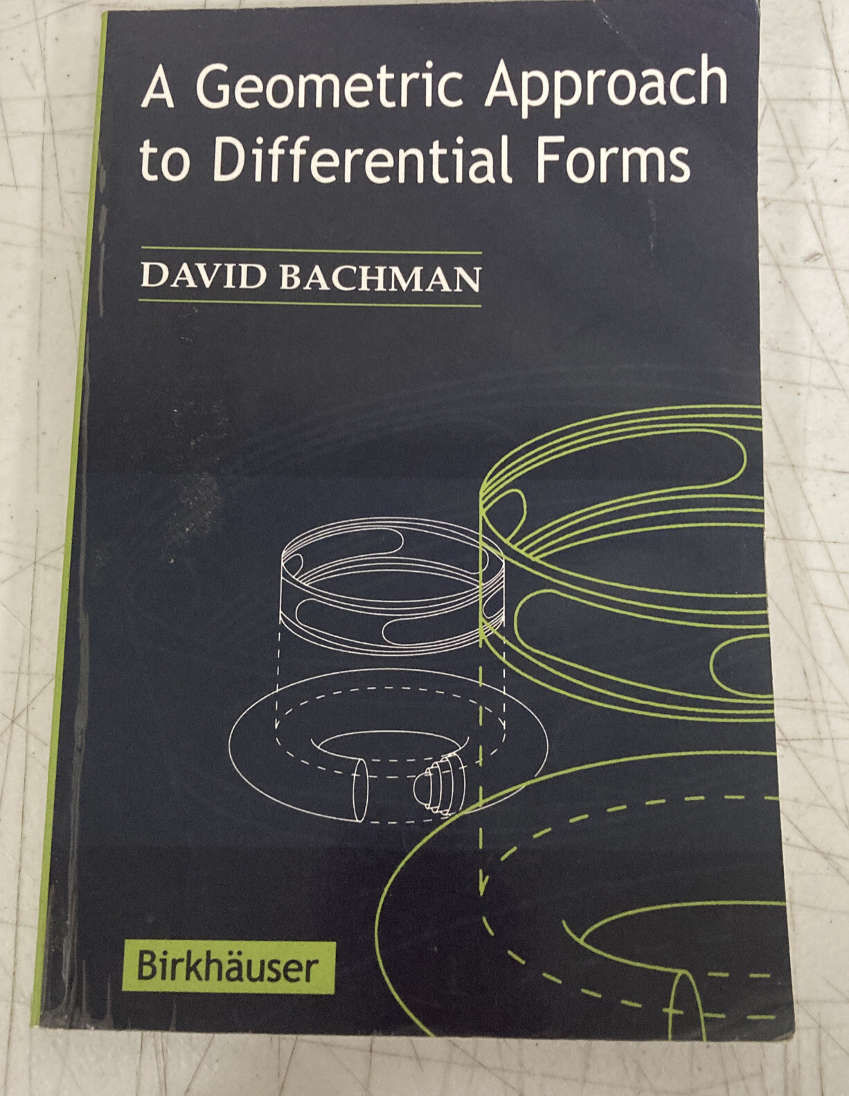 A GEOMETRIC APPROACH TO DIFFERENTIAL FORMS By David Bachman 9780817644994 | eBay