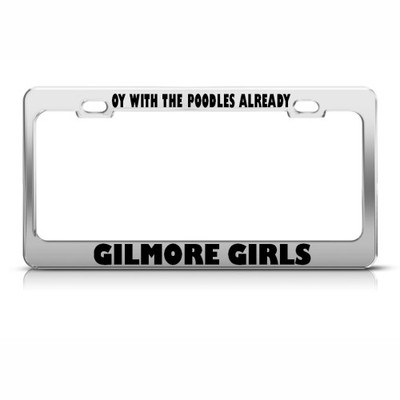 License Plate Frame Oy with The Poodles Gilmore Girls Car Accessories ...