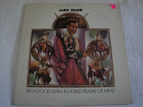 JACK RENO- i'm a good man in a bad frame of mind VINYL LP ALBUM DOT ...