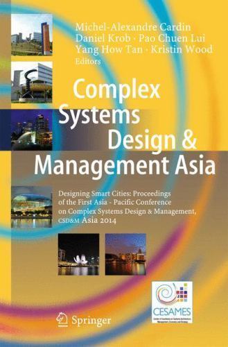 Complex Systems Design and Management Asia : Designing Smart Cities: Proceedings of the First ...