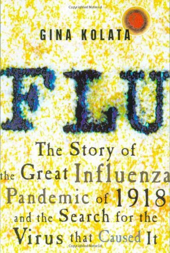 Flu: The Story of the Great Influenza Pandemic of 1918 and the ...