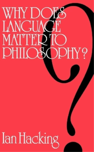 Ian Hacking Why Does Language Matter to Philosophy? (Poche ...