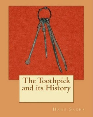 Hans Sachs The Toothpick and its History (Poche) | eBay