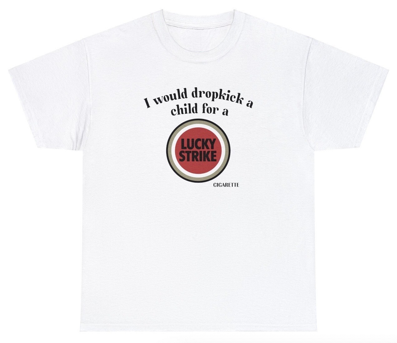 Dropkick A Child For A Lucky Strike Cigarette Shirt Dank Meme Gag Gift ...