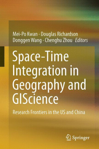 Space-Time Integration in Geography and GIScience: Research Frontiers ...