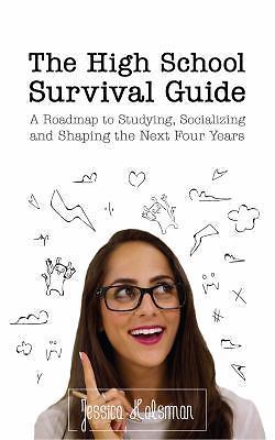 High School Survival Guide : Your Roadmap to Studying, Socializing and ...
