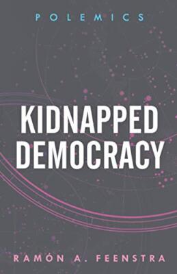 Kidnapped Democracy (Polemics), Feenstra New 9781786613615 Fast Free ...