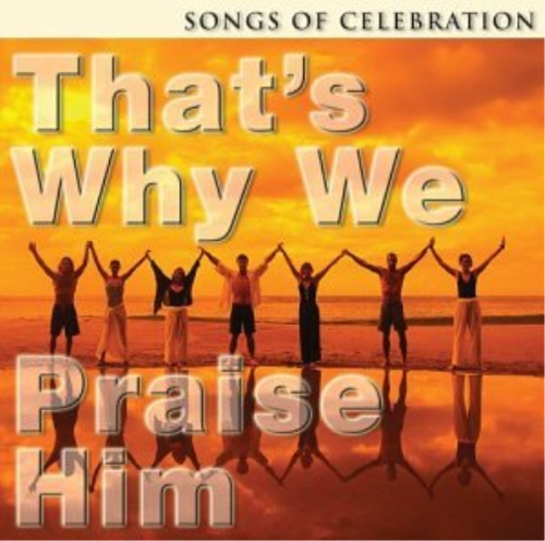 That's Why We Praise Him: Song That's Why We Praise Him: Song (CD ...