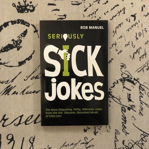 Seriously Sick Jokes: The Most Disgusting,... By: Manuel, Rob | eBay