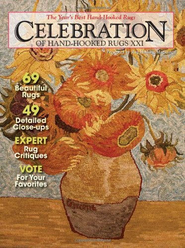 CELEBRATION OF HAND-HOOKED RUGS XXI By Rug Hooking Magazine ...