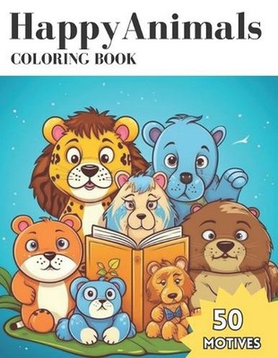 Happy Animals Coloring book: with 50 different animal motives to spark ...