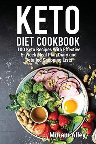 Keto Diet Cookbook 100 Keto Recipes With Effective 5-Week Meal Plan ...