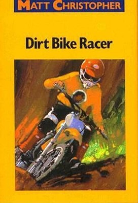 Dirt Bike Racer - Hardcover By Christopher, Matt - GOOD 9780316139779 ...