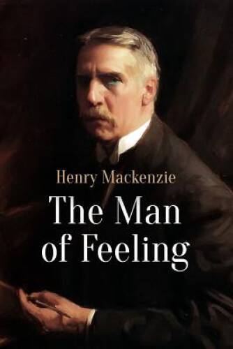 The Man of Feeling - Paperback By Mackenzie, Henry - GOOD 9781545434024 ...