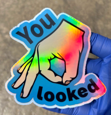 You Looked Holographic Sticker Waterproof Vinyl 420 Funny Prank Decal ...