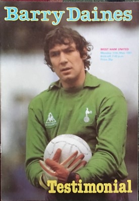 TOTTENHAM HOTSPUR v WEST HAM UNITED. Barry Daines Testimonial 1981 ...